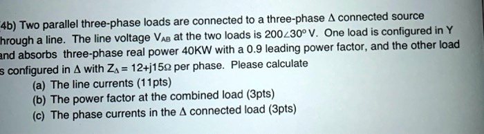 SOLVED: Two parallel three-phase loads are connected to a three-phase connected source through a ...