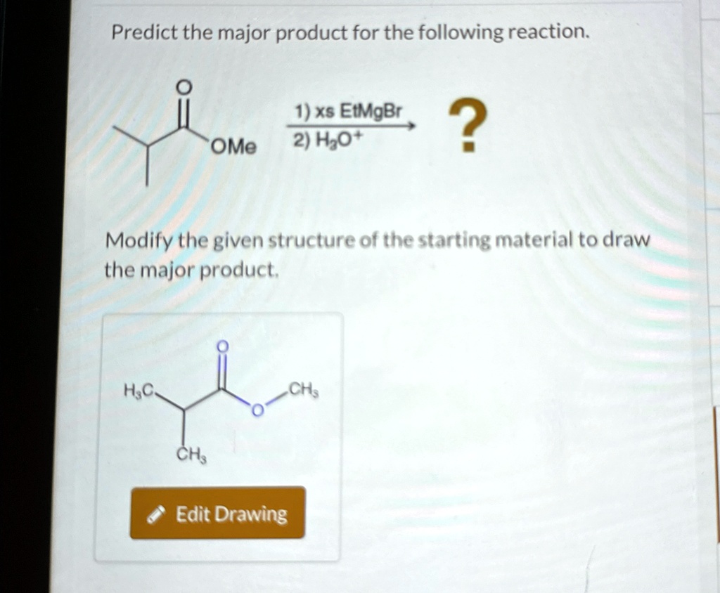 SOLVED: Predict the major product for the following reaction. Modify the given structure of the ...