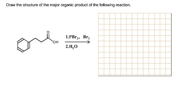 SOLVED: Draw the structure of the major organic product of the following reaction: 1. PBr3 Br2 ...