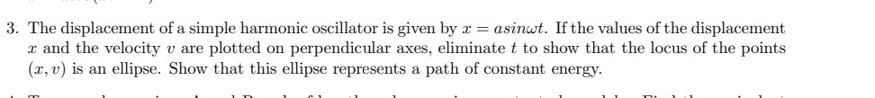 SOLVED: 3. The displacement of a simple harmonic oscillator is given by x=a sinω t. If the ...