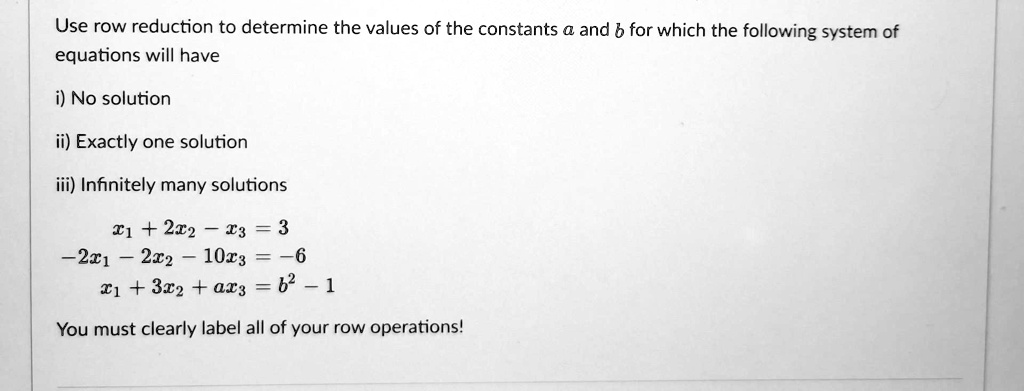 use row reduction to determine the values of the constants and b for ...