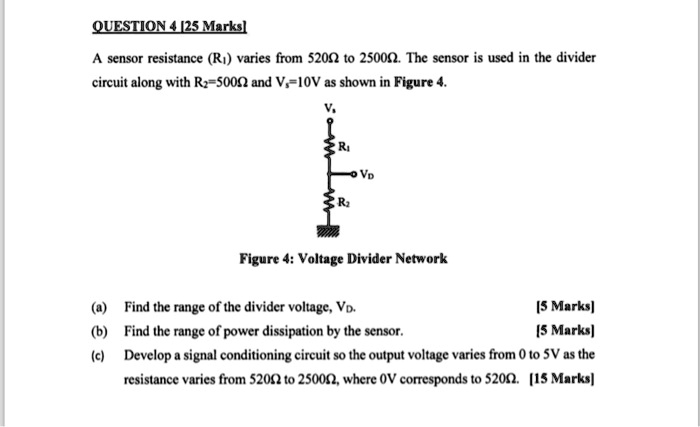 QUESTION 4 [25 Marks] A sensor resistance (R1) varies from 520Ωto 2500Ω. The sensor is used in ...