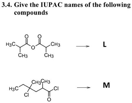 SOLVED: 3.4. Give the IUPAC names of the following compounds H3C CH3 CH3 CH3 CH3CH3 H3C Cl Cl M