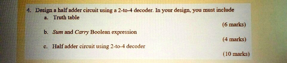 SOLVED: 4.Design a half adder circuit using a 2-to-4 decoder. In your ...