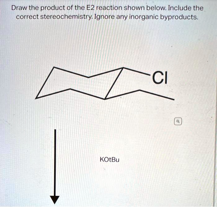 Draw the product of the E2 reaction shown below. Include the correct ...