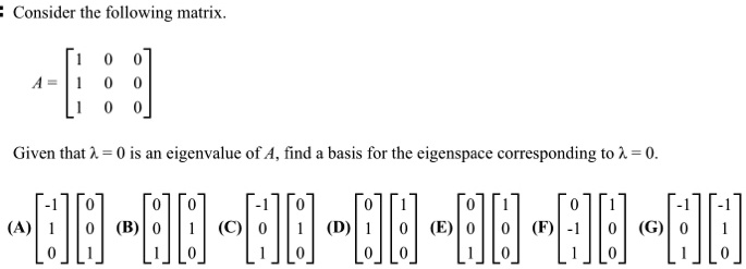 SOLVED:Consider the following matrix_ Given that 1 0 is an eigenvalue ...