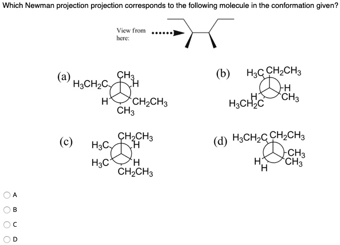 SOLVED: Which Newman projection projection corresponds to the following ... SOLVED: Which Newman projection projection corresponds to the following ...