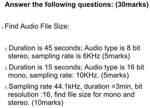 Answer the following questions: (30marks) 1. Find Audio File Size: 1 ...
