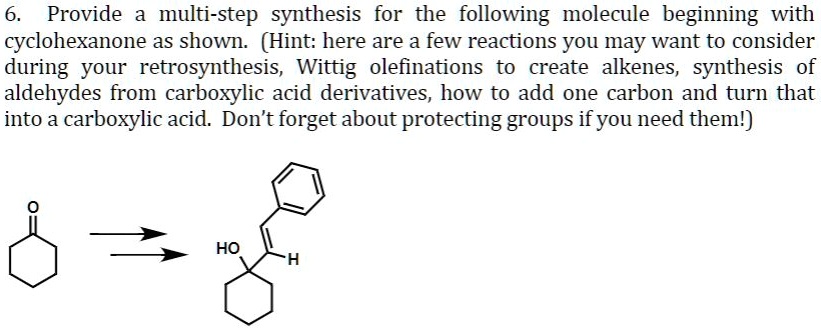 SOLVED: Provide multi-step synthesis for the following molecule beginning with cyclohexanone as ...