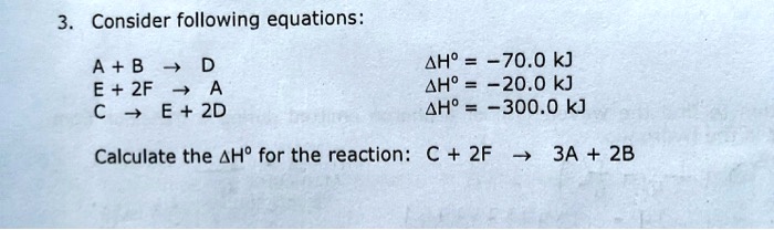 SOLVED: Consider following equations: A + B E + 2F E + 2D AH" = -70.0 ...