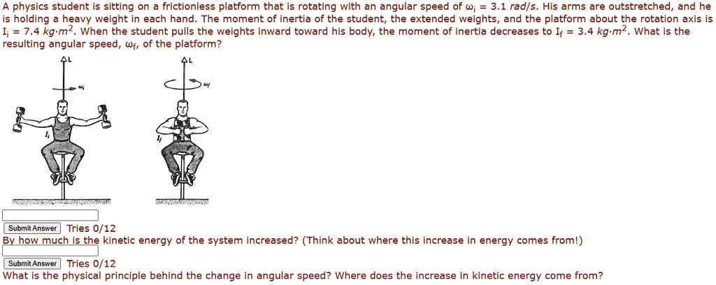 SOLVED: Texts: A physics student is sitting on a frictionless platform that is rotating with an ...