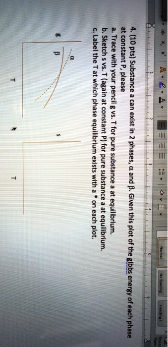 4. (10 pts) Substance a can exist in 2 phases, ? and ?. Given this plot ...