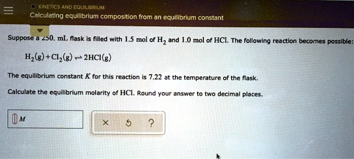SOLVED: KINETICS AND EQUILIBRIUM Calculating equilibrium composition ...