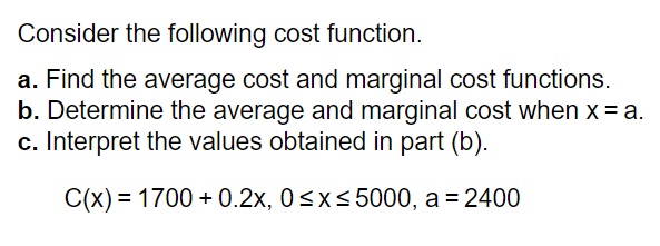 SOLVED: Consider the following cost function. a. Find the average cost ...