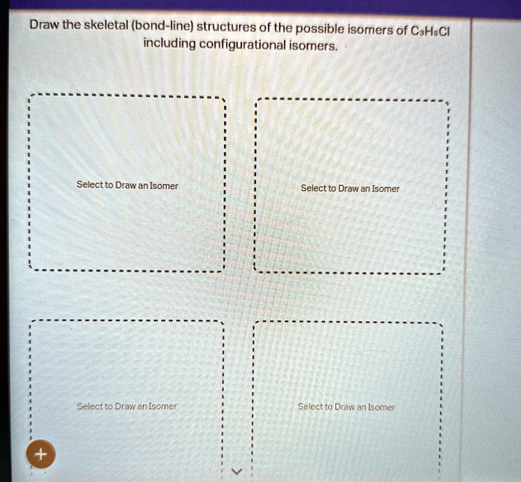 Draw The Skeletal Bond Line Structures Of The Possible Isomers Of C3h5cl Including