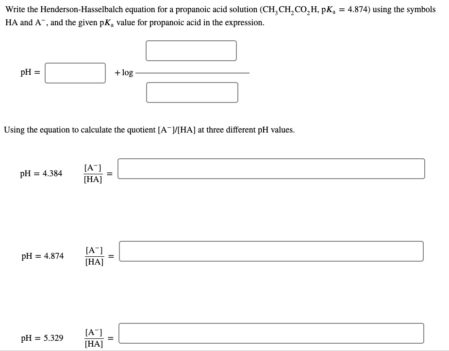 SOLVED:Write the Henderson-Hasselbalch equation for propanoic acid ...