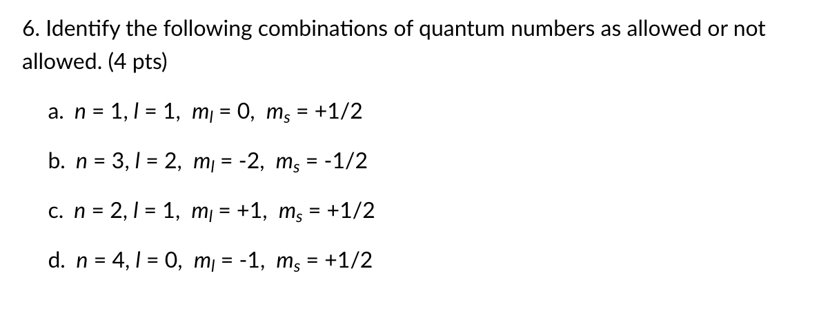 SOLVED: 6. Identify the following combinations of quantum numbers as allowed or not allowed. (4 ...