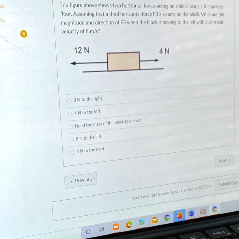 The figure above shows two horizontal forces acting on a block along a frictionless floor ...