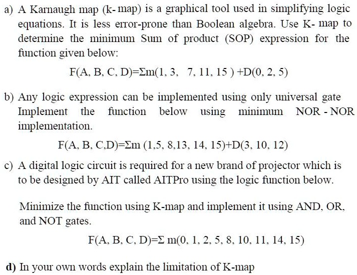 SOLVED: a. A Karnaugh map (k-map) is a graphical tool used in ...
