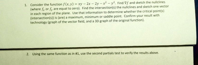 SOLVED: 2x - Zy - x2 y2 Find V f and sketch the nullclines Consider the function f (x,y) = xy ...