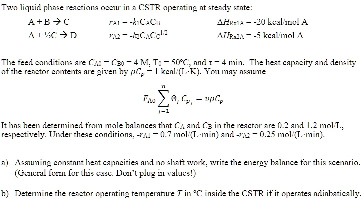 Two liquid phase reactions occur in a CSTR operating at steady state: A + B →C rA1 = -k1CACB ...
