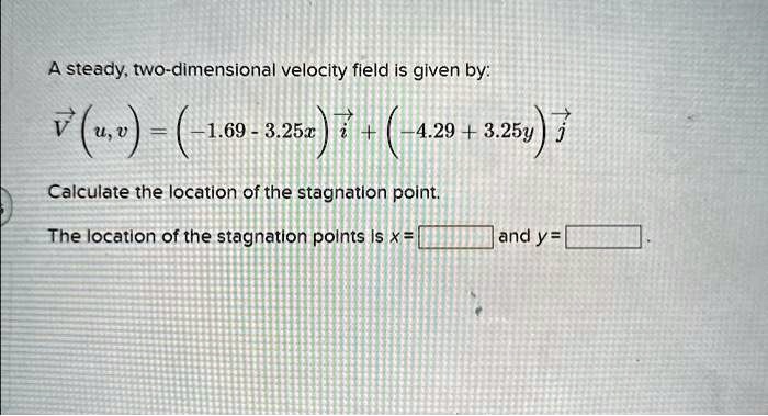SOLVED: A steady,two-dimensional velocity field is given by -1.9-3.25 ...