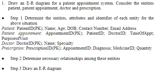[GET ANSWER] 1. Draw an E-R diagram for a patient appointment system. Consider the entities ...