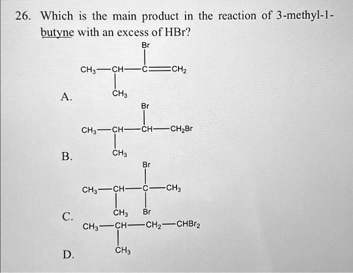SOLVED: Which is the main product in the reaction of 3-methyl-1-butyne ...