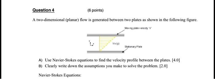 SOLVED: A two-dimensional planar flow is generated between two plates ...