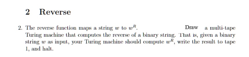 Solved Reverse 2 The Reverse Function Maps A String W To Wr Draw A Multi Tape Turing Machine 5589