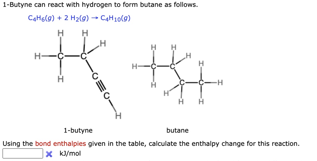 1 butyne can react with hydrogen to form butane as follows cahsg 2 hzg ...