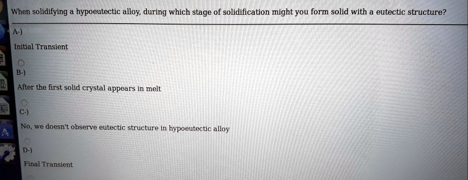 SOLVED: When solidifying a hypoeutectic alloy, during which stage of ...
