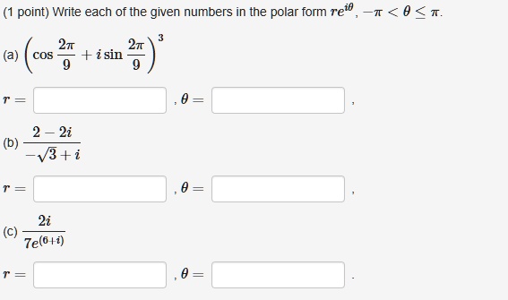 (1 point) Write each of the given numbers in the polar form re^iθ, -π