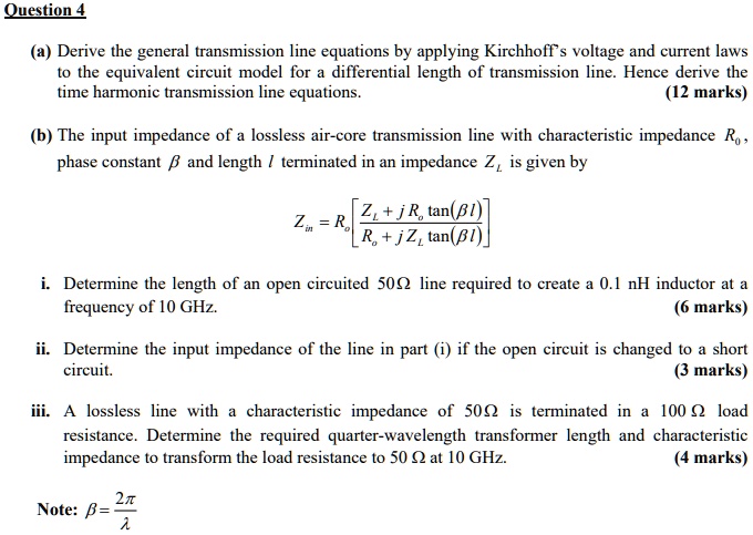 Question 4 (a) Derive the general transmission line equations by ...