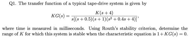 SOLVED: The transfer function of a typical tape-drive system is given ...