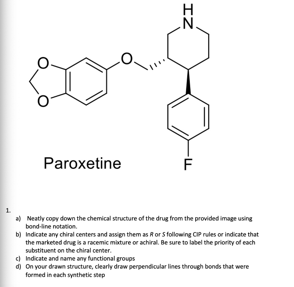SOLVED: ZI Paroxetine (e Neatly copy down the chemical structure of the ...