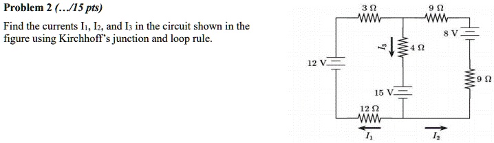 SOLVED: Problem 2 (.. J1S pts) Find the currents I1, Iz, and I3 in the circuit shown in the ...