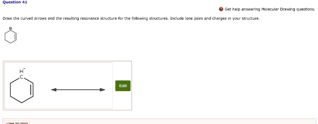 SOLVED: Question 41 Get help answering Molecular Drawing questions Draw the curved arrows and ...
