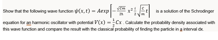 SOLVED: Show that the following wave function (x, t) = Aexp is a solution of the Schrodinger ...