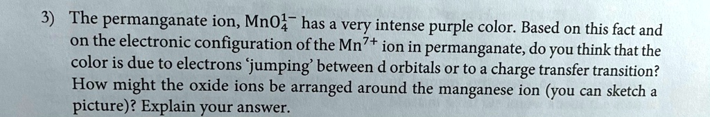 SOLVED: 3) The permanganate ion, MnO has a very intense purple color ...