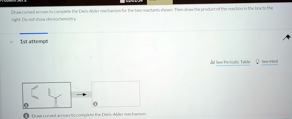 Draw curved arrows to complete the Diels-Alder mechanism for the two reactants shown. Then draw ...