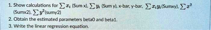 SOLVED: 1. Show calculations for C I; (Sum x) Xy: (Sum Y) x-bar; Y-bar ...