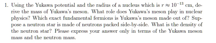 SOLVED: 1. Using the Yukawa potential and the radius of a nucleus which ...