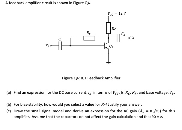SOLVED: A feedback amplifier circuit is shown in Figure Q4. Vcc=12V RF Figure Q4:BJT Feedback ...