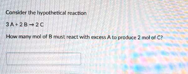 consider the hypothetical reaction 3a 2 bv 2 how many mol of b must ...