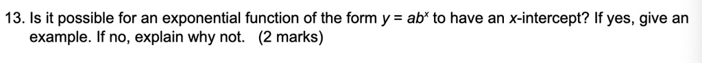 Solved 13 Is It Possible For An Exponential Function Of The Form Y