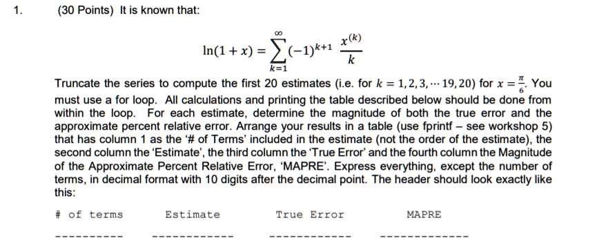 SOLVED: In Matlab R2019A. 1. 30 Points It is known that ln(1+ x) Truncate the series to compute ...
