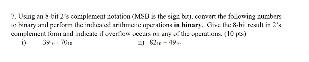 Solved Using An 8 Bit 2s Complement Notation Msb Is The Sign Bit Convert The Following 7433