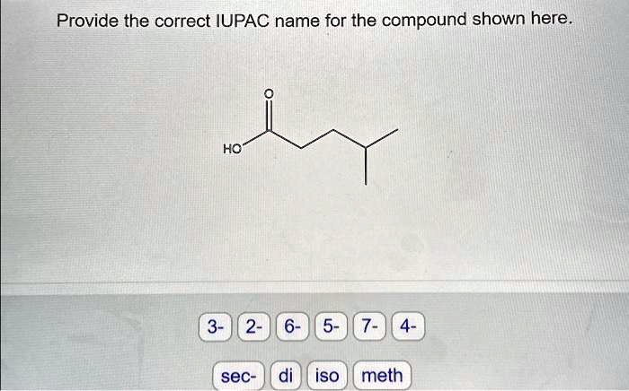 Provide the correct IUPAC name for the compound shown here. HO 3- 2- 6 ...