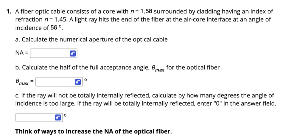 1 a fiber optic cable consists of a core with n 158 surrounded by cladding having an index of ...